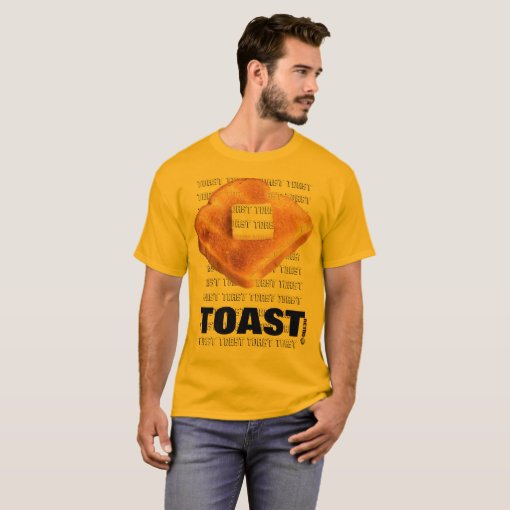 TOAST! T-Shirt | Zazzle