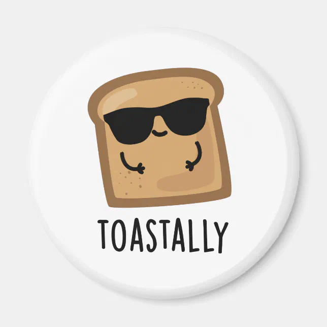 Toastally Funny Toast Bread Pun Magnet | Zazzle