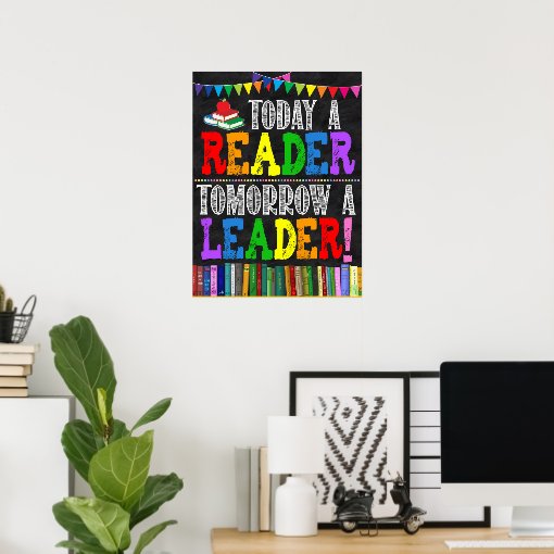 Today A Reader Tomorrow A Leader Classroom Poster | Zazzle