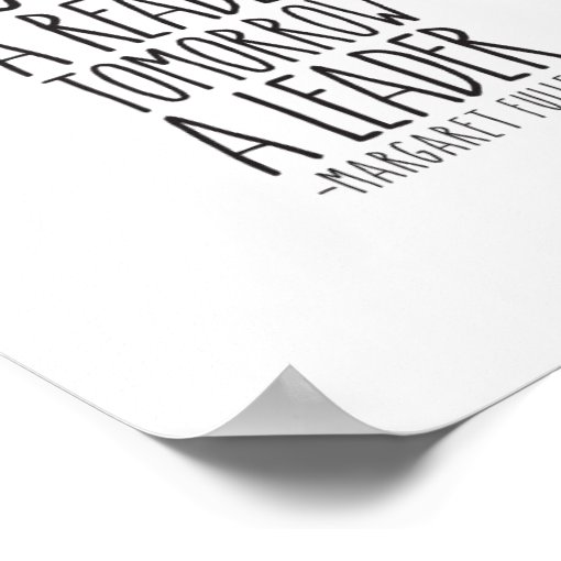 Today a reader, tomorrow a leader, Margaret Fuller Poster | Zazzle