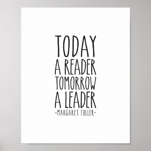 Today a reader, tomorrow a leader, Margaret Fuller Poster | Zazzle