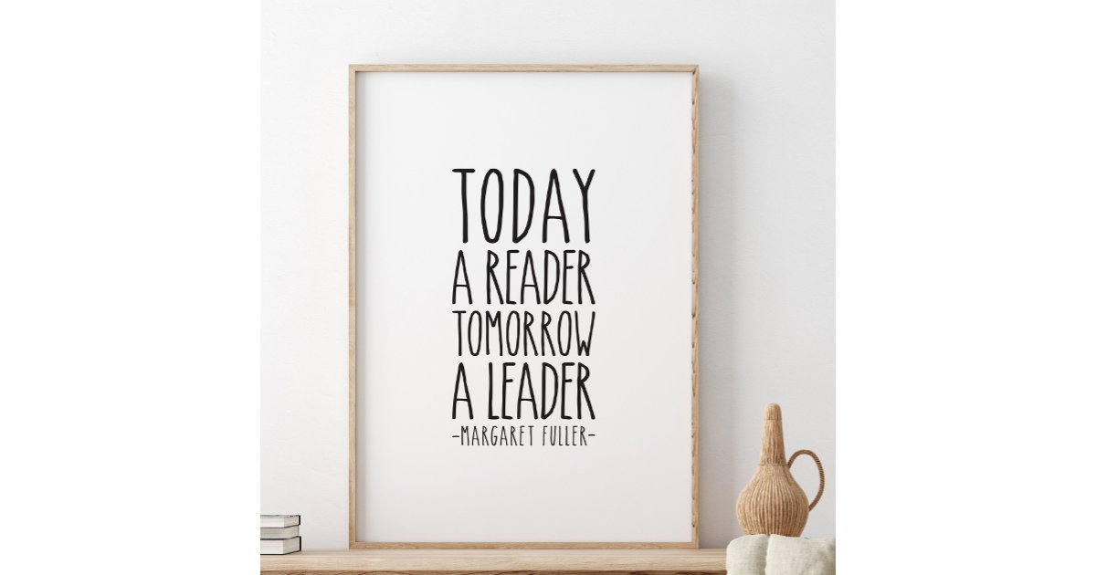 Today a reader, tomorrow a leader, Margaret Fuller Poster | Zazzle