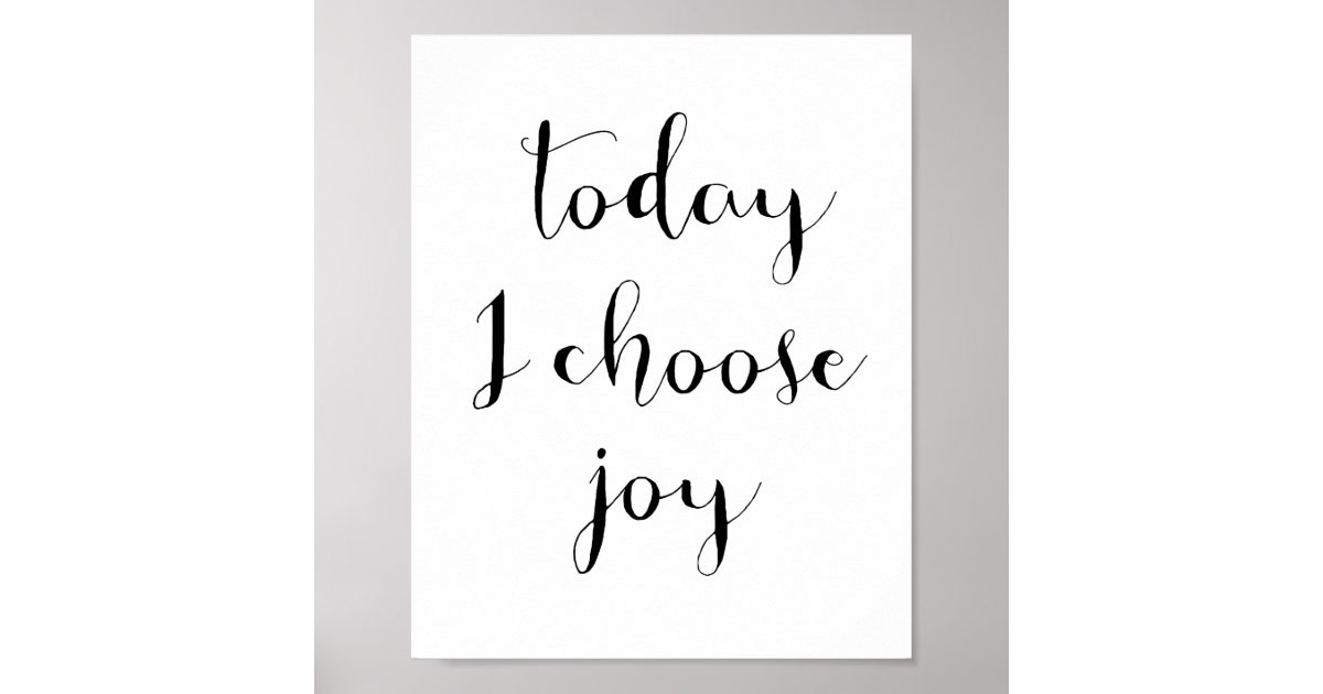 Today choose joy poster | Zazzle