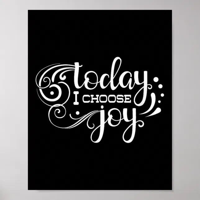 Today I Choose Joy, Insrational, Motivational, Fam Poster | Zazzle