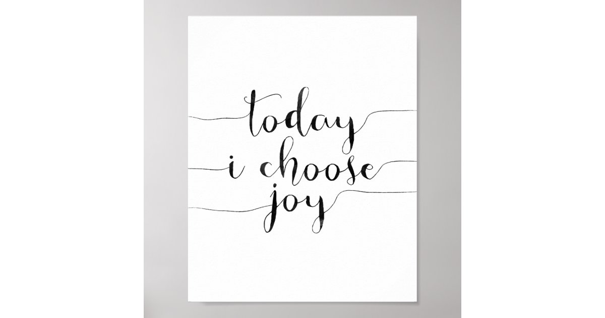 Today I Choose Joy Poster | Zazzle
