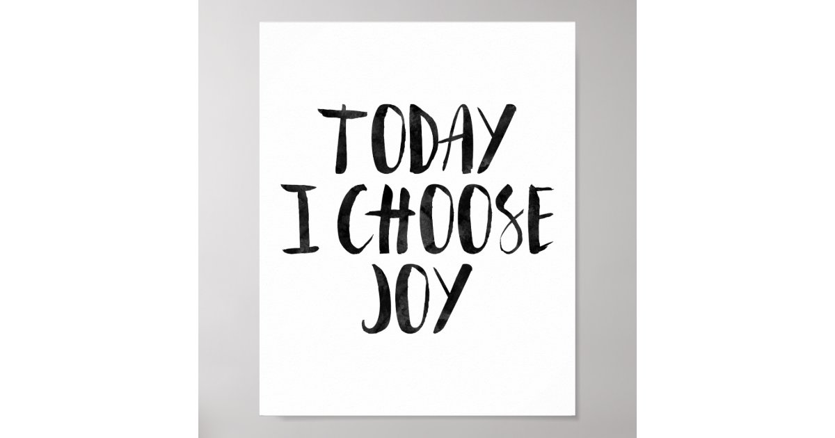 Today I Choose Joy Poster | Zazzle