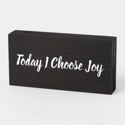 Today I Choose Joy Wooden Box Sign | Zazzle