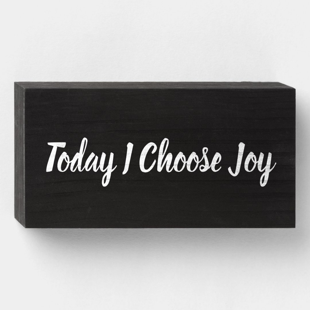 Today I Choose Joy Wooden Box Sign | Zazzle