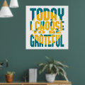 Today I Choose to be Grateful Poster | Zazzle