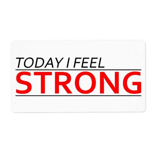 Today I Feel Strong Labels | Zazzle