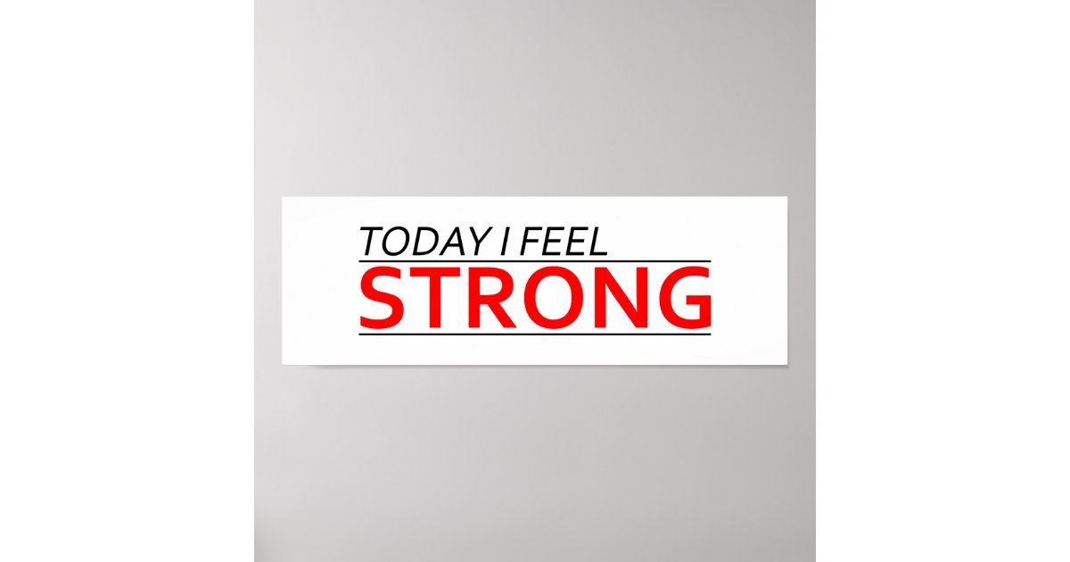 Today I Feel Strong Poster | Zazzle.com