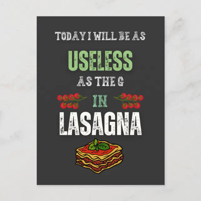 Today I Will Be As Useless As The "G" In Lasagna Postcard | Zazzle