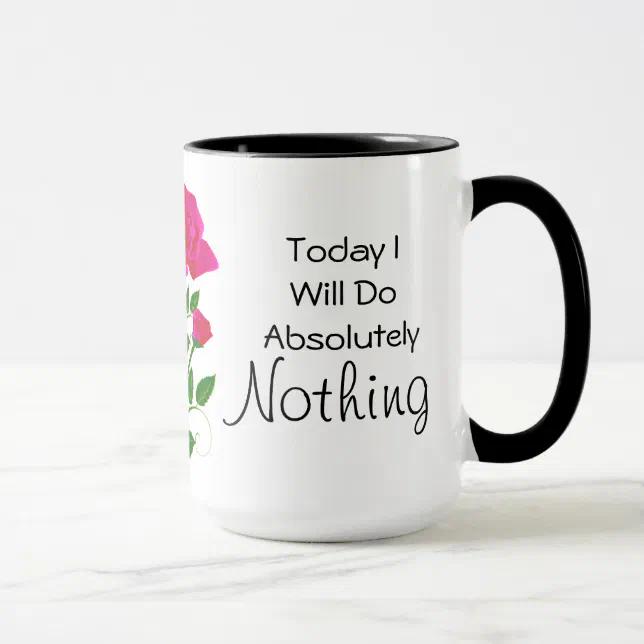 Today I Will do Absolutely Nothing Mug | Zazzle