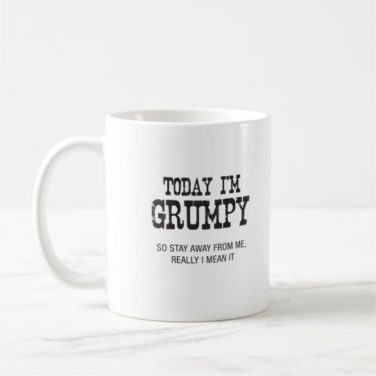 Today I'm Grumpy or Today I'm Happy Mug | Zazzle.com