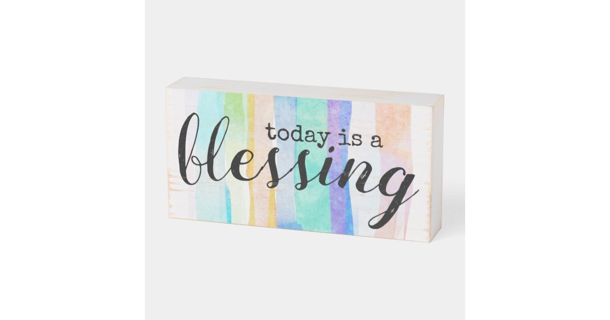 today is a blessing quote colorful painted stripes wooden box sign | Zazzle
