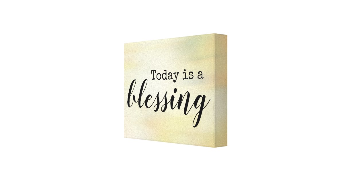 today is a blessing typography canvas art | Zazzle