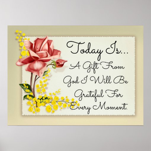 Today is a gift from God Poster | Zazzle