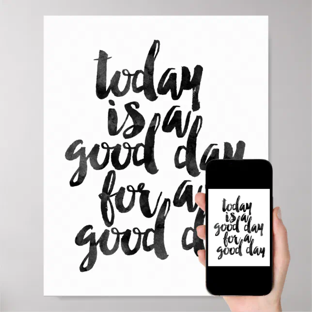 Today Is A Good Day For A Good Day Poster | Zazzle