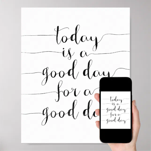 Today Is A Good Day For A Good Day Poster | Zazzle