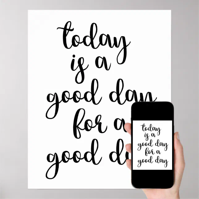 Today Is A Good Day For A Good Day Poster | Zazzle