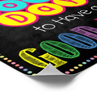 Today Is A Good Day For A Good Day Poster | Zazzle