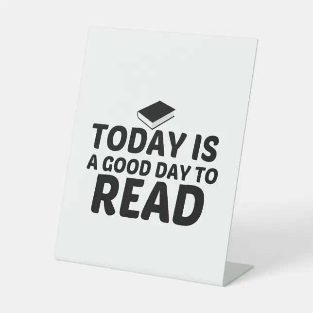 TODAY IS A GOOD DAY TO READ PEDESTAL SIGN | Zazzle