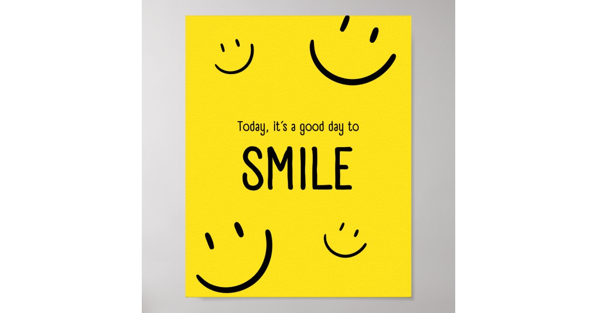 Today is a good day to smile Inspiration Poster | Zazzle
