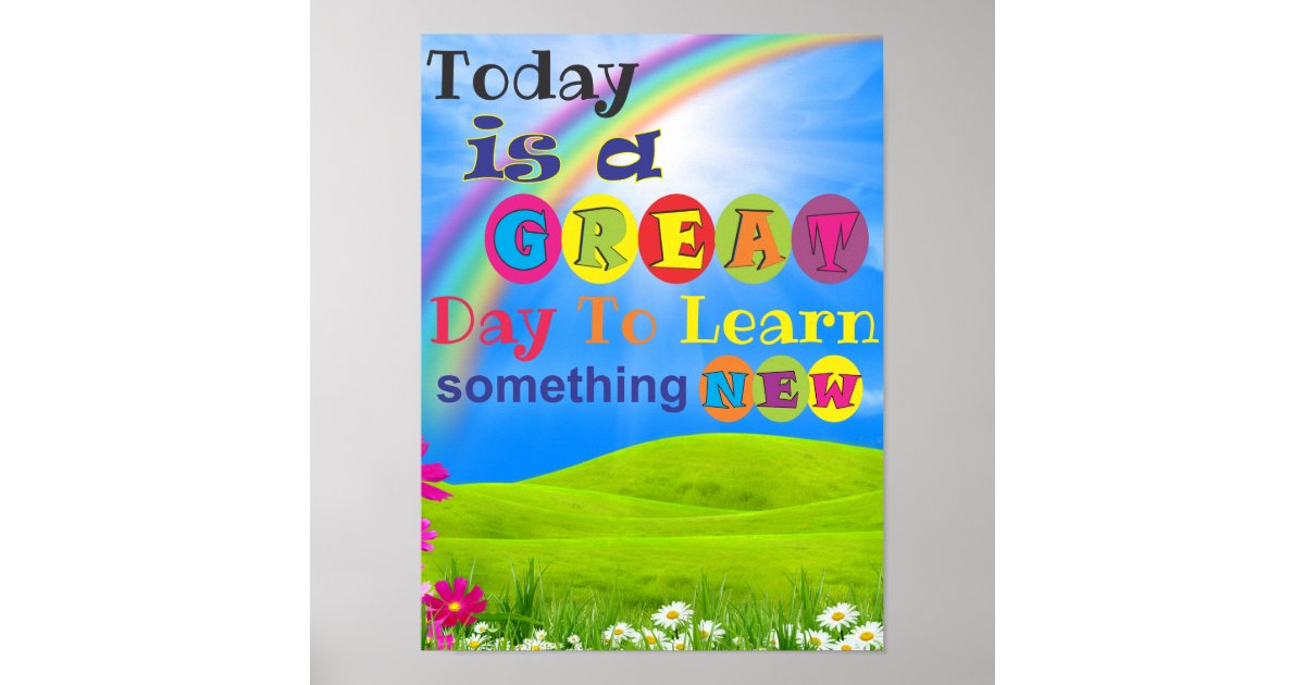 Today is a Great Day to Learn Something New Poster | Zazzle