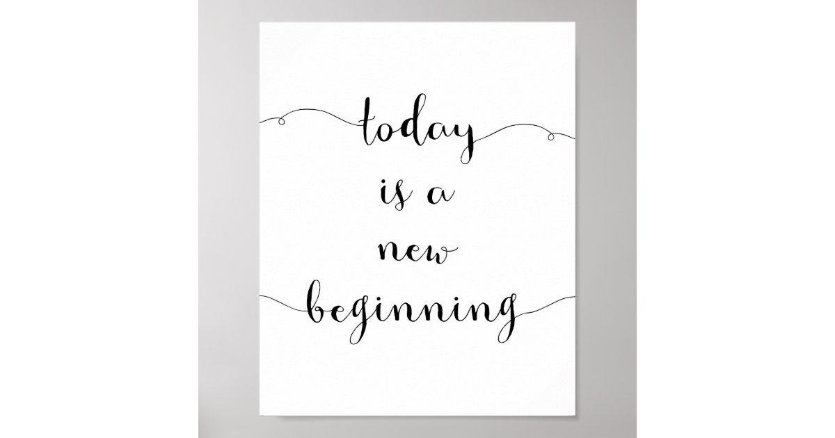 Today is a new beginning motivational poster | Zazzle
