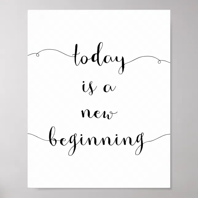 Today is a new beginning motivational poster | Zazzle