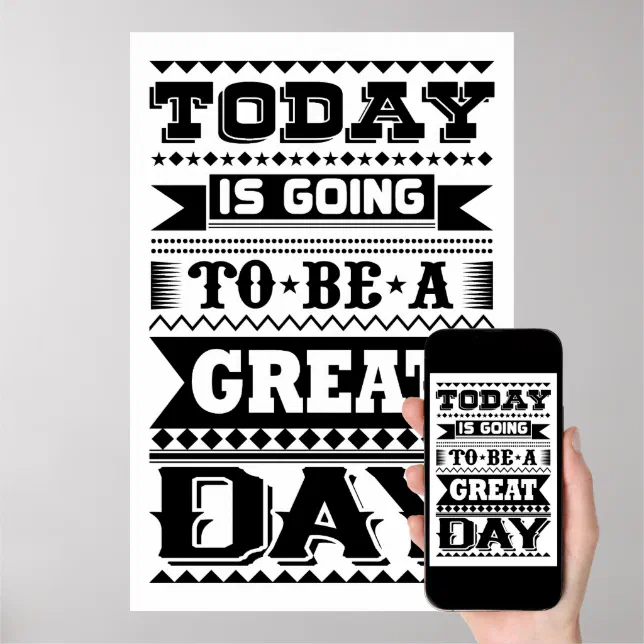 Today Is Going To Be A Great Day (Motivational) Poster | Zazzle