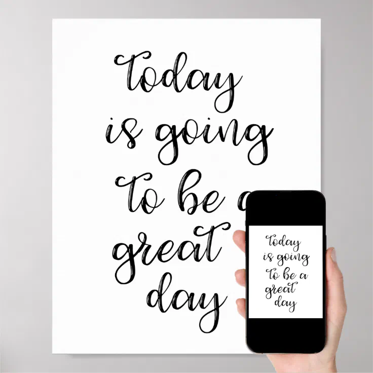 Today Is Going To Be A Great Day Poster | Zazzle