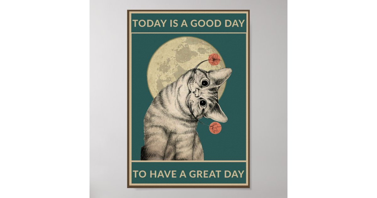 Today is great day poster | Zazzle