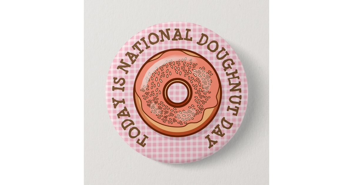 Today is National Donut Day Button | Zazzle
