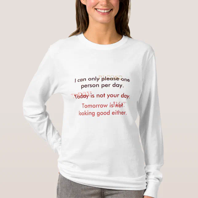 Today Is Not Your Day T-Shirt | Zazzle