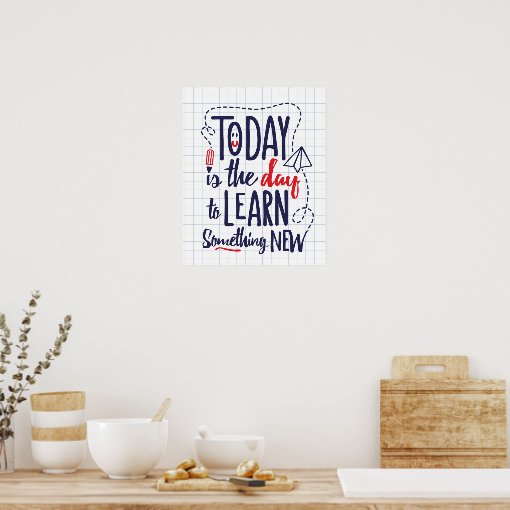 Today Is The Day To Learn Something New Poster | Zazzle