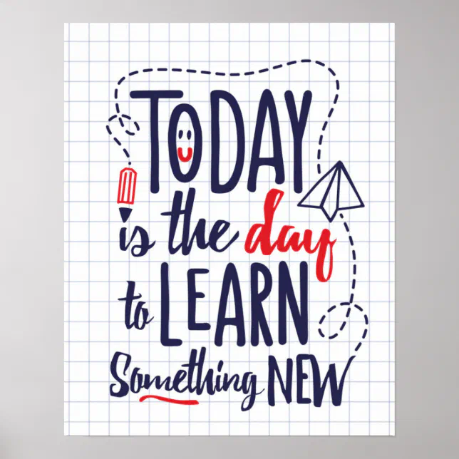 Today Is The Day To Learn Something New Poster | Zazzle