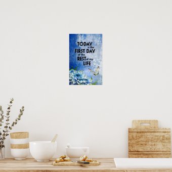 Today is the First Day of the Rest of my Life Poster | Zazzle