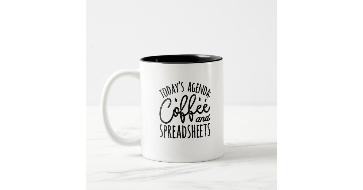 Todays Agenda Coffee And Spreadsheets Two-Tone Coffee Mug | Zazzle