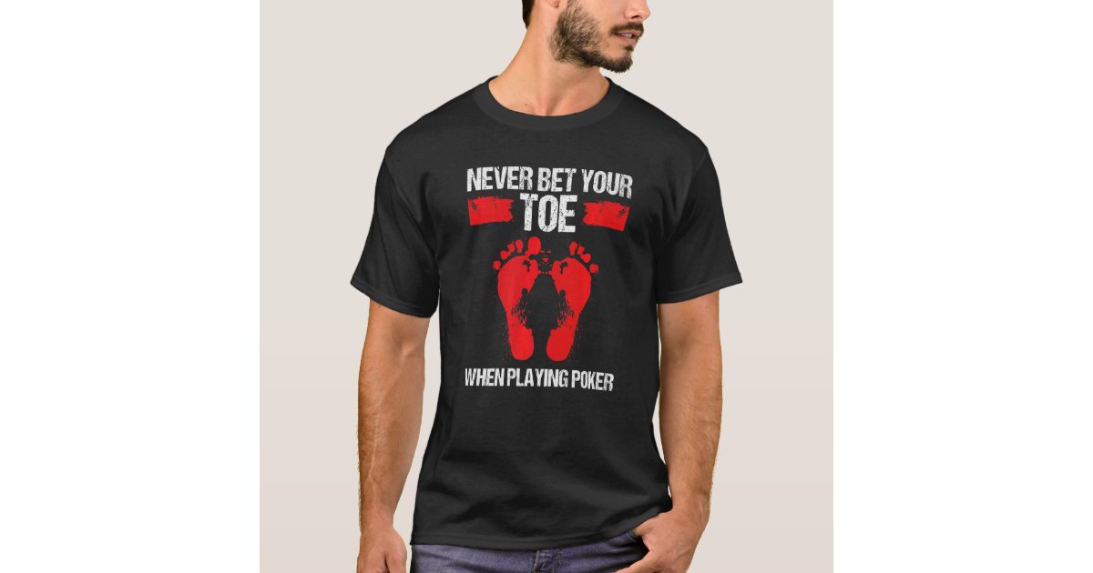 Toe Amputee Never bet your Toe Amputated Toe Survi T-Shirt | Zazzle