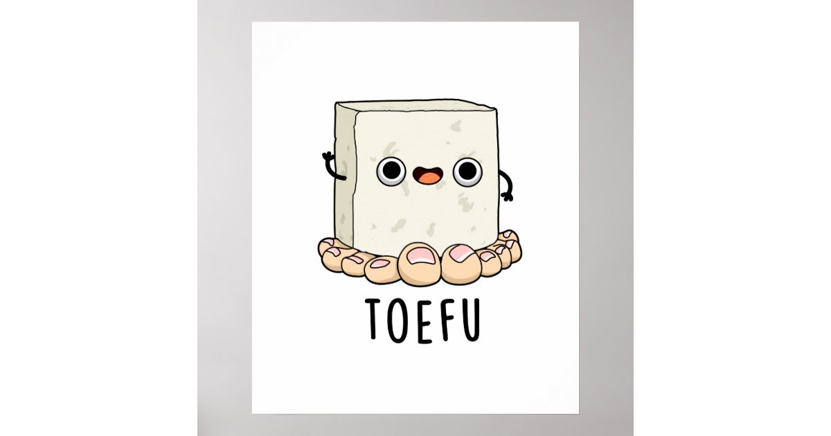 Toe-fu Funny Tofu Pun Poster | Zazzle