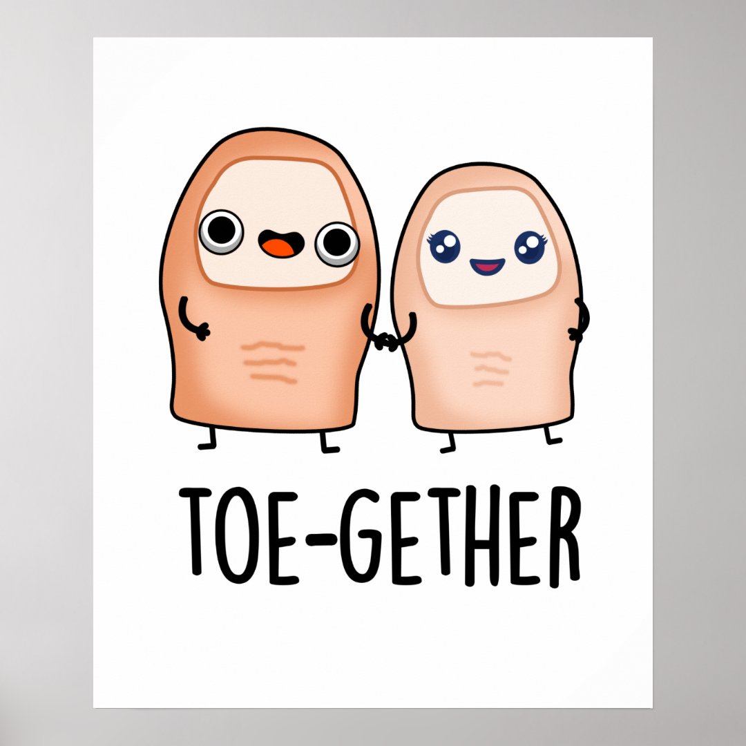 Toe-gether Cute Big Toe Pun Poster | Zazzle