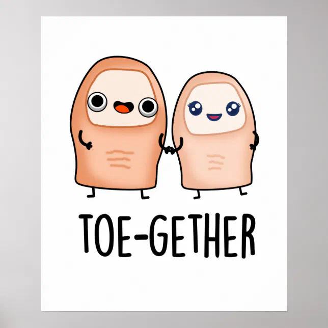 Toe-gether Cute Big Toe Pun Poster | Zazzle