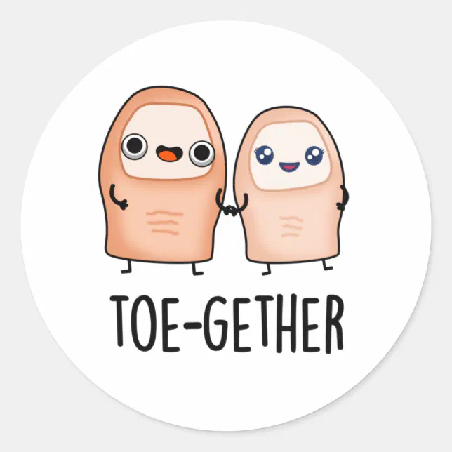 Toe-gether Funny BIg Toe Pun Classic Round Sticker | Zazzle