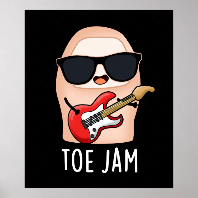 Toe Jam Funny Big Toe Music Pun Dark BG Poster | Zazzle
