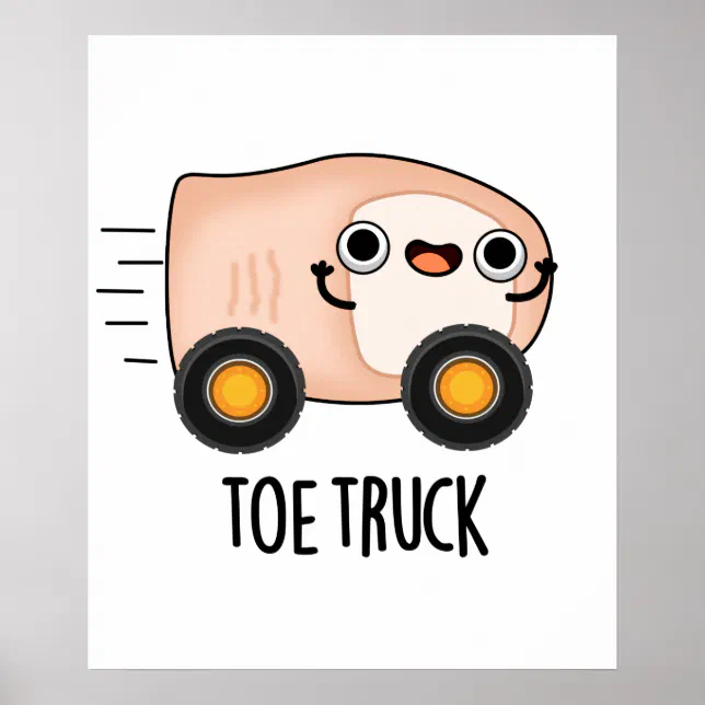 Toe Truck Funny Anatomy Body Parts Pun Poster | Zazzle