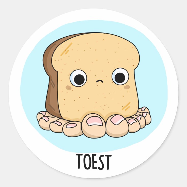 Toest Funny Toast with Toes Pun Classic Round Sticker | Zazzle