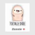 Toetally Dude Funny Big Toe Pun Sticker | Zazzle