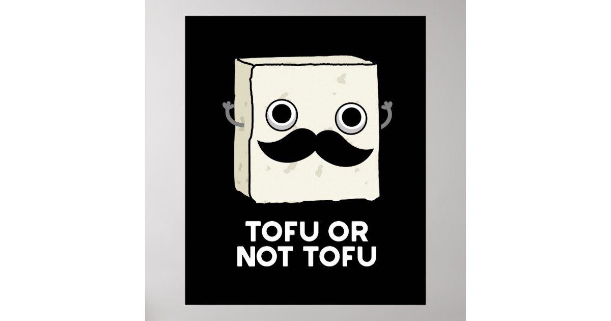 Tofu Or Not Tofu Funny Shakespeare Pun Dark BG Poster | Zazzle