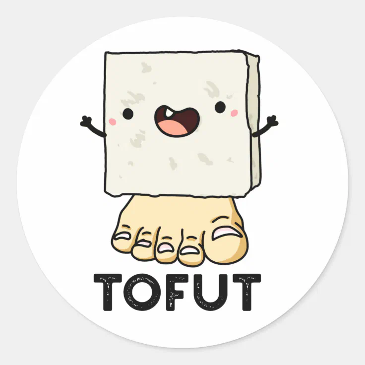 Tofut Funny Tofu Pun Classic Round Sticker | Zazzle